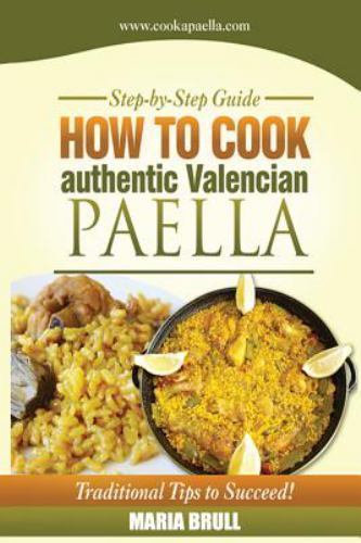 How to Cook Authentic Valencian Paella by Brull, Maria, Brand New, Free ...