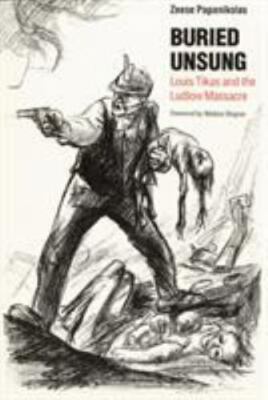 Buried Unsung: Louis Tikas and the Ludlow Massacre: By Papanikolas ...
