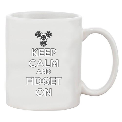 Keep Calm and Fidget On Funny White Coffee 11 Oz Mug | eBay