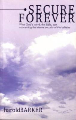 Secure Forever: What God's Word, the Bible, Says Concerning the Eternal ...