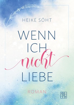 Wenn ich nicht liebe | Heike Söht | Taschenbuch | Wenn ich nicht ...