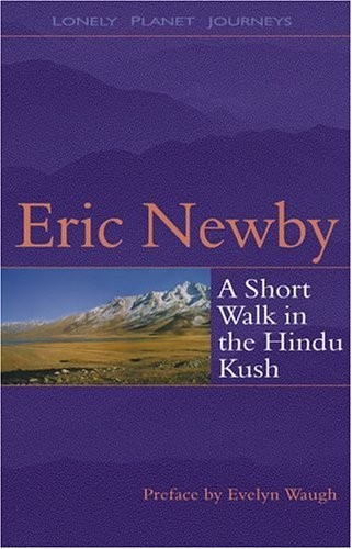 A Short Walk in the Hindu Kush By Eric Newby. 9780864426048 ...