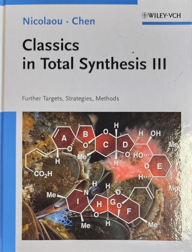 Classics in Total Synthesis III : Further Targets, Strategies, Methods ...