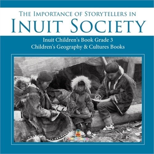 The Importance of Storytellers in Inuit Society Inuit Children's Book ...