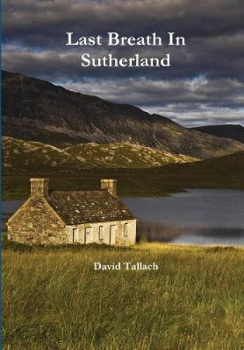 Last Breath In Sutherland by Tallach, David [Hardback] 9781326250201 | eBay