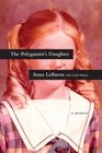 The Polygamist's Daughter: A Memoir by Lebaron, Anna 9781496417558| eBay