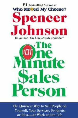 The One Minute Sales Person: The Quickest Way to Sell People on ...