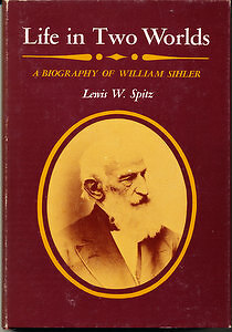 Lewis W Spitz / Life in Two Worlds a Biography of William Sihler SIGNED ...