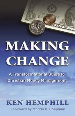Making Change: A Transformational Guide to Christian Money Management ...