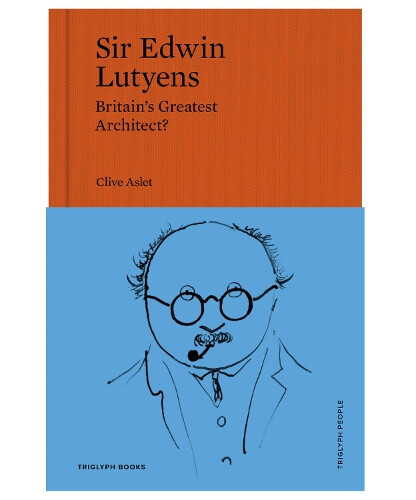 Sir Edwin Lutyens: Britain's Greatest Architect? (Triglyph People) NEUF ...
