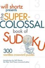 Will Shortz Presents The Super-Colossal Book of Sudoku by Shortz, Will ...
