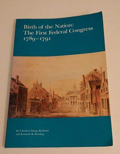 BIRTH OF THE NATION: THE FIRST FEDERAL CONGRESS, 1789-1791 By Charlene ...