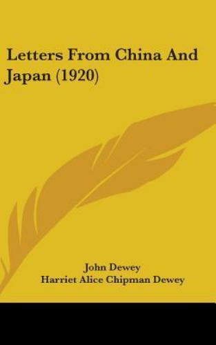 Letters from China and Japan by John Dewey and Harriet Alice Chipman ...
