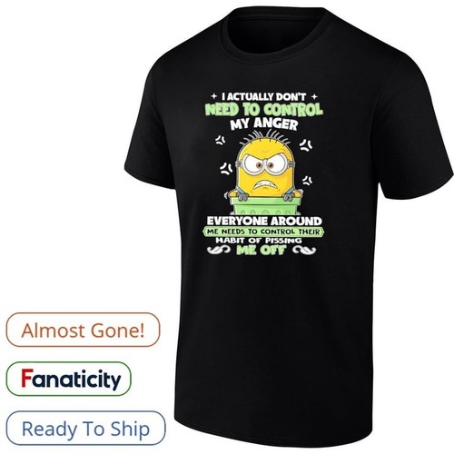Minion Funny Anger Shirt I Dont Need To Control My Anger Graphic Tee | eBay