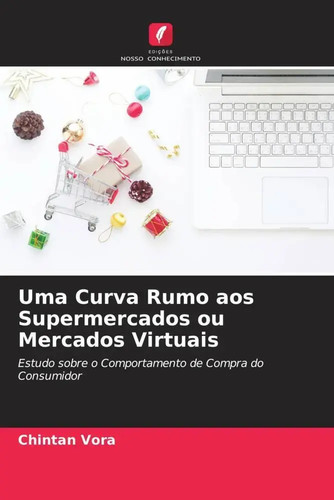 Chintan Vora | Uma Curva Rumo aos Supermercados ou Mercados Virtuais ...
