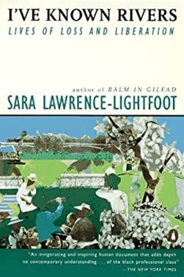 I've Know Rivers : Lives of Loss and Liberation Sara Lawrence-Lig ...