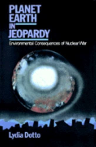 Planet Earth in Jeopardy : Environmental Consequences of Nuclear War ...