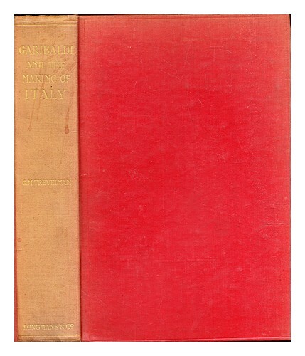 TREVELYAN, GEORGE MACAULAY (1876-1962) Garibaldi and the making of ...