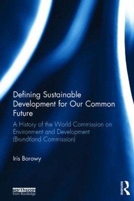 Defining Sustainable Development for Our Common Future: A History of ...