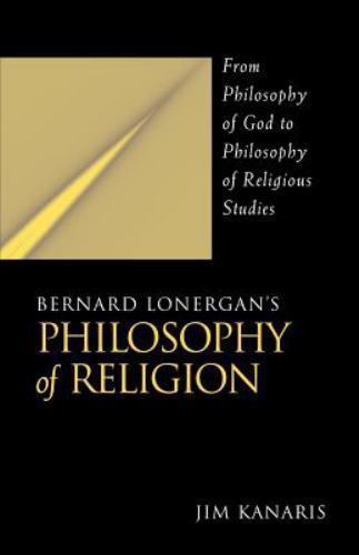 Bernard Lonergan's Philosophy of Religion : From Philosophy of God to ...