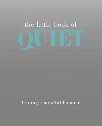Little Book of Quiet : Finding a Mindful Balance by Tiddy Rowan (2016 ...