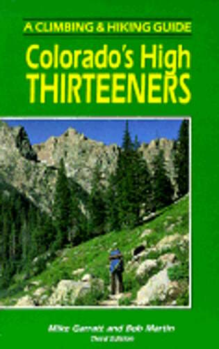 Colorados High Thirteeners: A Climbing and Hiking Guide by Mike Garratt ...