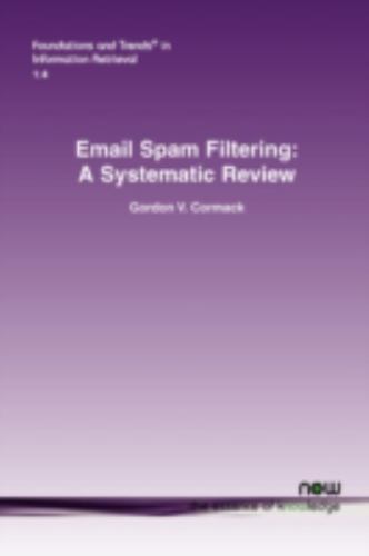 Foundations and Trends in Information Retrieval Ser.: Email Spam ...