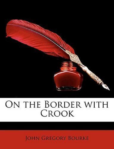 On the Border with Crook by John Gregory Bourke (2010, Trade Paperback ...