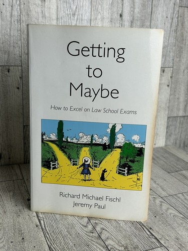 Getting To Maybe: How to Excel on Law School Exams, Richard Michael ...