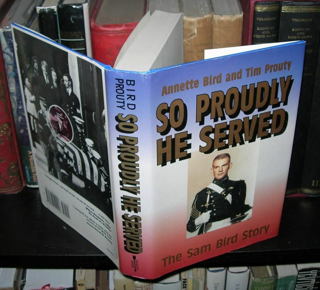 Annette Bird, Tim Prouty / SO PROUDLY HE SERVED The Sam Bird Story 1st ...