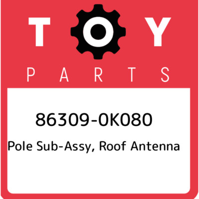86309-0K080 Toyota Pole sub-assy, roof antenna 863090K080, New Genuine ...