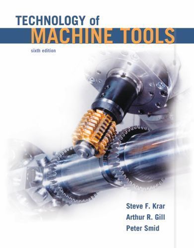 Technology of Machine Tools by Krar, Steve; Gill, Arthur; Smid, Peter ...
