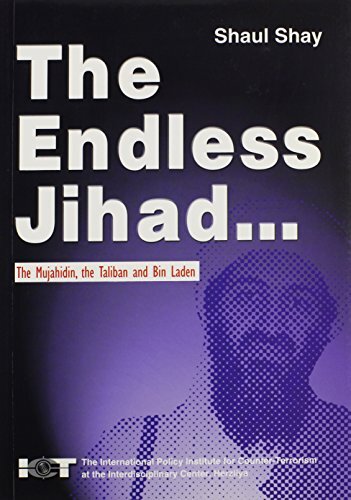THE ENDLESS JIHAD: THE MUJAHIDIN, THE TALIBAN AND BIN By Shaul Shay ...