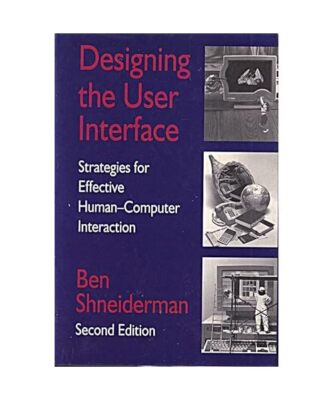 Designing the User Interface: Strategies for Effective Human-Computer ...