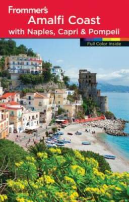 Frommers The Amalfi Coast with Naples, Capri and Pompeii (Frommers Colo ...