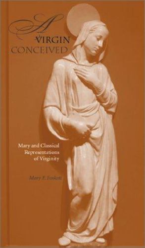 A Virgin Conceived: Mary and Classical Representations of Virginity ...