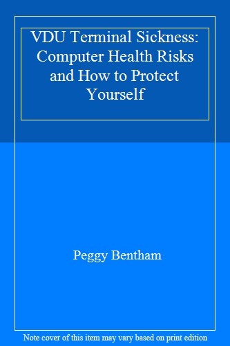 Vdu Terminal Sickness: Computer Health Risks and How to Protect ...