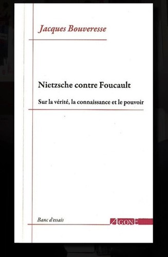 Nietzsche contre Foucault Sur la vérité la connaissance et le pouvoir ...