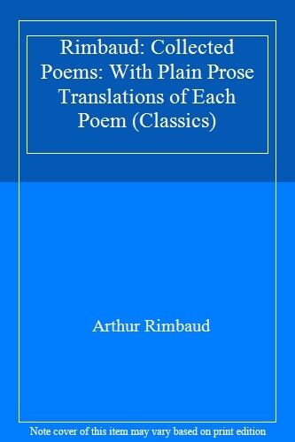 Rimbaud: Collected Poems: With Plain Prose Translations of Each Poem ...