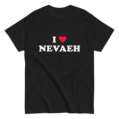 I LOVE NEVAEH Shirt girlfriend wife present gift heart birthday | eBay