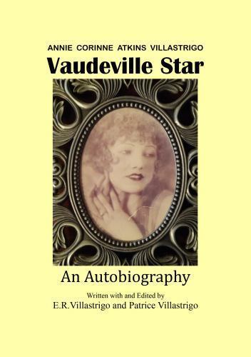 Vaudeville Star : Annie Corinne Atkins Villastrigo by Annie Corinne ...