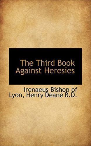 Third Book Against Heresies by Henry Deane (2009, Trade Paperback) for ...