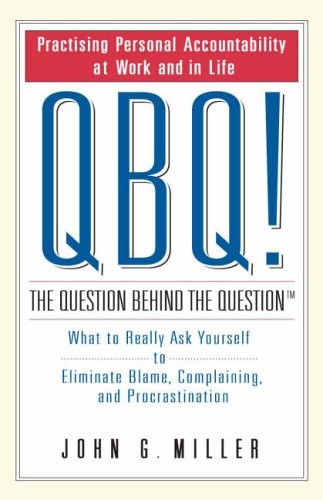 QBQ! The Question Behind the Question: What to Really Ask Yourse | eBay ...