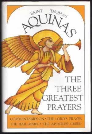 The Three Greatest Prayers: - Hardcover, by Thomas Aquinas Saint ...