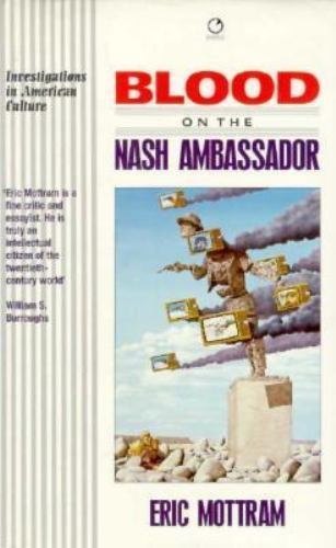 Blood on the Nash Ambassador : Investigations in American Culture by ...