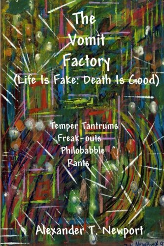 The Vomit Factory: (Life is Fake: Death is Good), Newport 9781532780790 ...