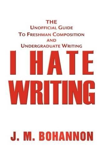 J M Bohannon I Hate Writing (Poche) 9780595349432 | eBay