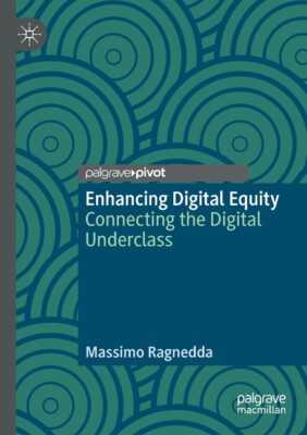 Enhancing Digital Equity: Connecting The Digital Underclass ...