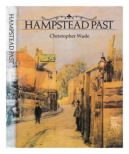 Wade,Christopher [Autor] Hampstead Vergangenheit: Ein Visuelles History ...