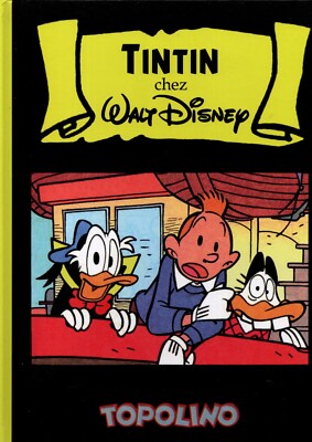 TINTIN CHEZ WALT DISNEY. Pastiche par MASTANTUONO. Editions Topolino ...